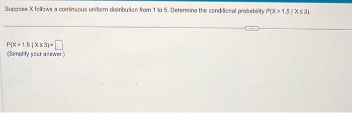Solved Suppose X follows a continuous uniform distribution | Chegg.com