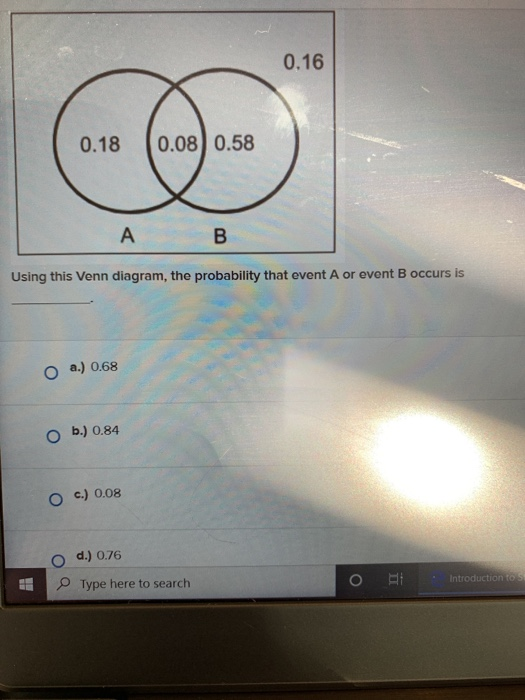 Solved 0.16 0.18 0.08) 0.58 A B Using this Venn diagram, the | Chegg.com