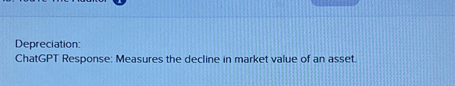 Solved Depreciation:ChatGPT Response: Measures the decline | Chegg.com