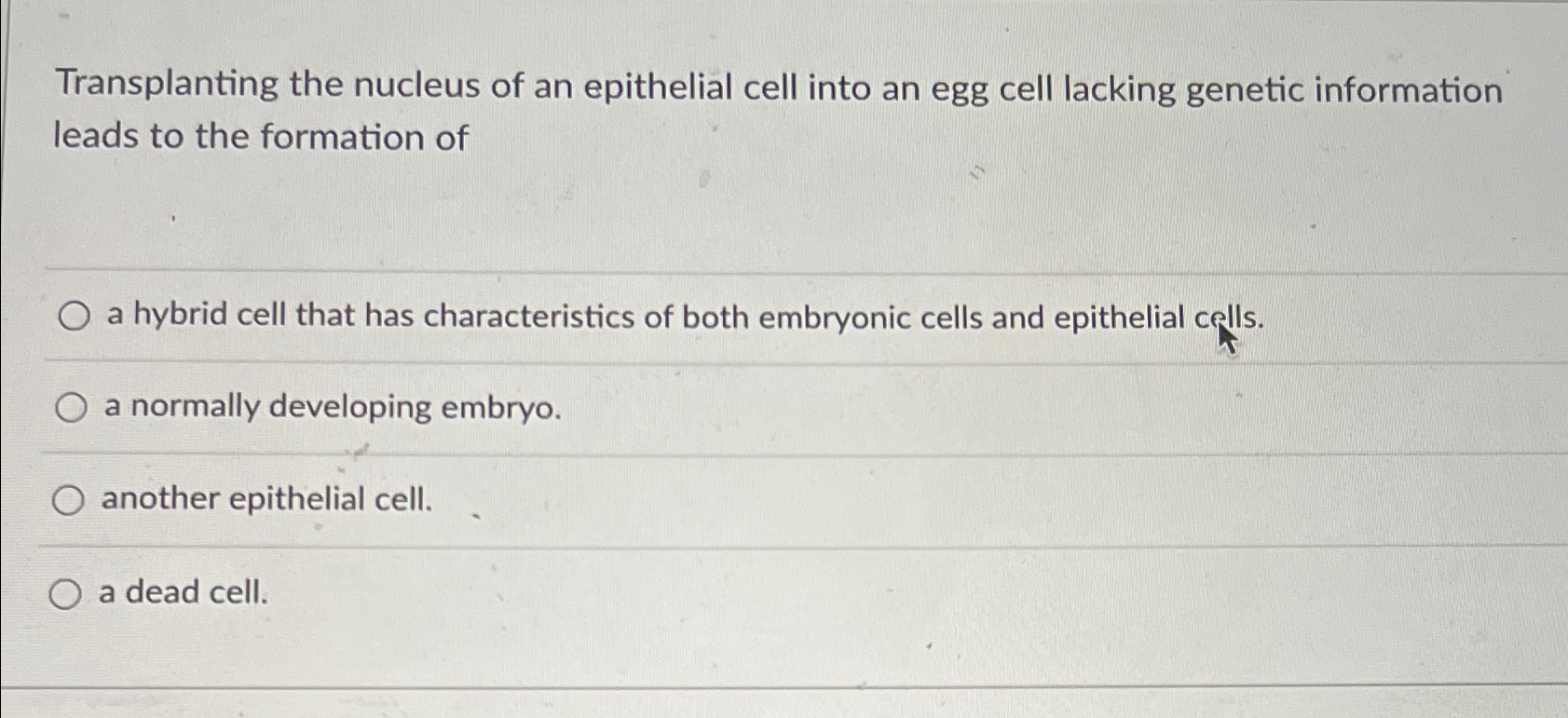 Solved Transplanting the nucleus of an epithelial cell into | Chegg.com