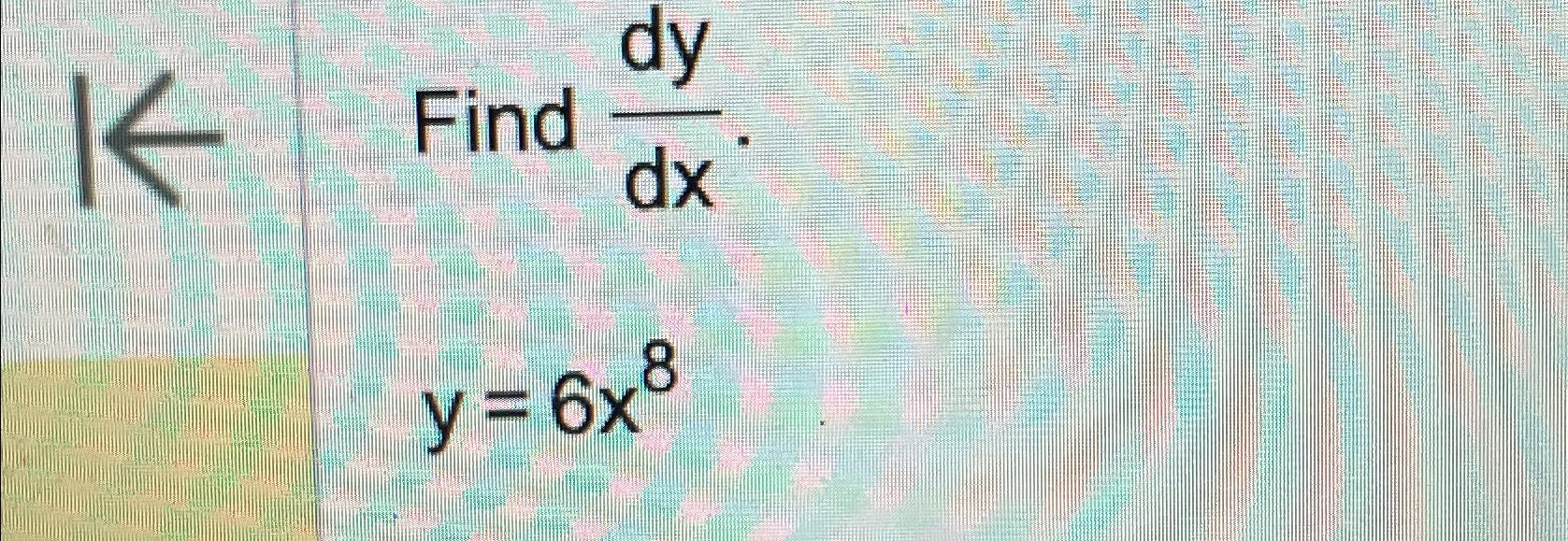 Solved 1larr Find dydxy=6x8 | Chegg.com