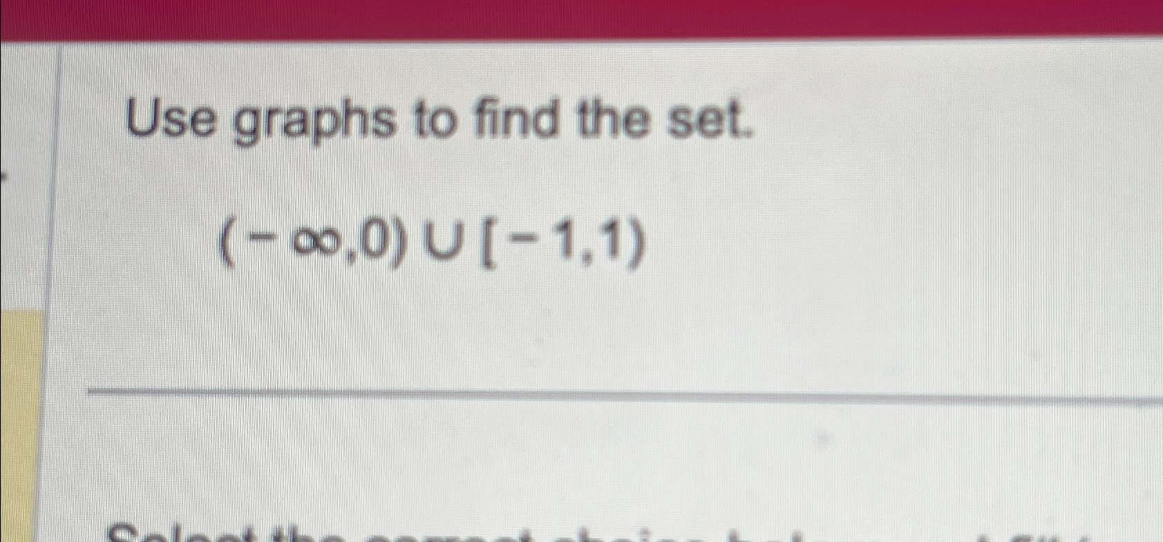 Solved Use graphs to find the set.(-∞,0)∪[-1,1) | Chegg.com