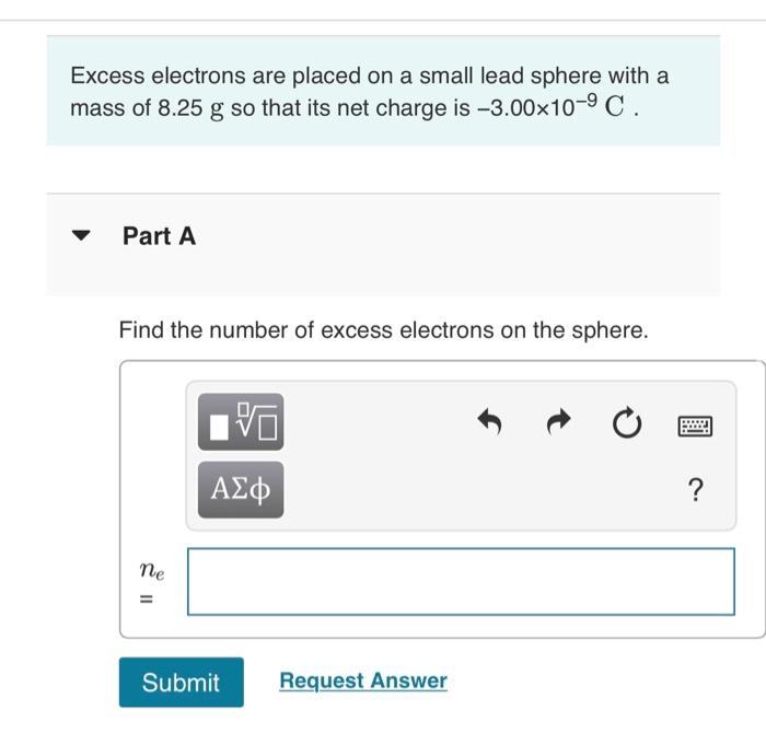 Solved Excess electrons are placed on a small lead sphere | Chegg.com