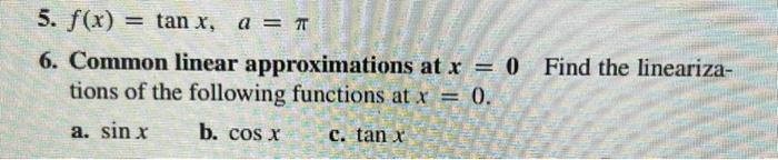 Solved 5. f(x)=tanx,a=π 6. Common linear approximations at | Chegg.com