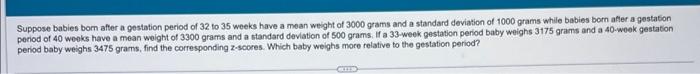 Solved Suppose babies bom after a gestation period of 32 to | Chegg.com