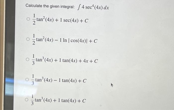 Solved Calculate the given integral: 4 sec¹ (4x) dx 1 tan² | Chegg.com