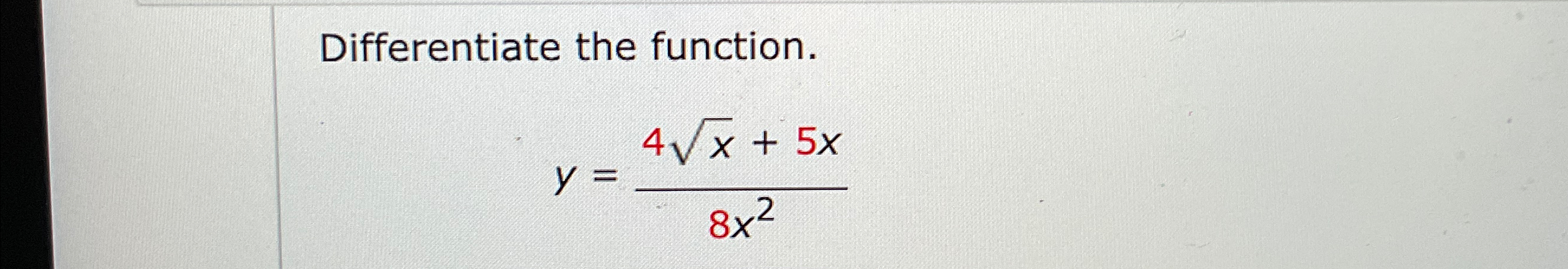 Solved Differentiate the function.y=4x2+5x8x2 | Chegg.com