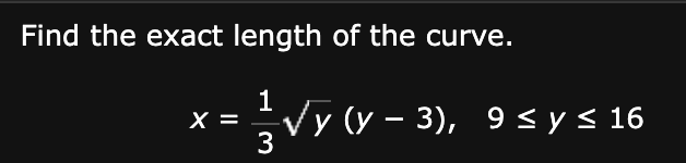 Solved Find the exact length of the curve.x=13y2(y-3),9≤y≤16 | Chegg.com