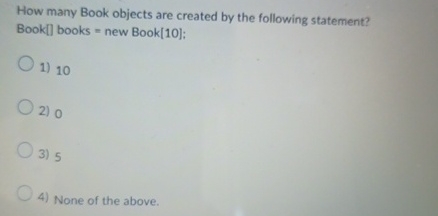Solved How many Book objects are created by the following | Chegg.com