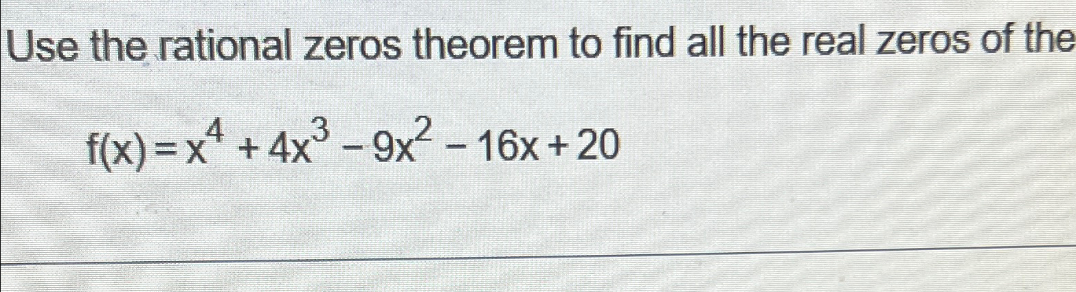 Solved Use the rational zeros theorem to find all the real | Chegg.com