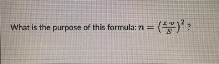 Solved What is the purpose of this formula: n=(Ezr⋅σ)2? | Chegg.com