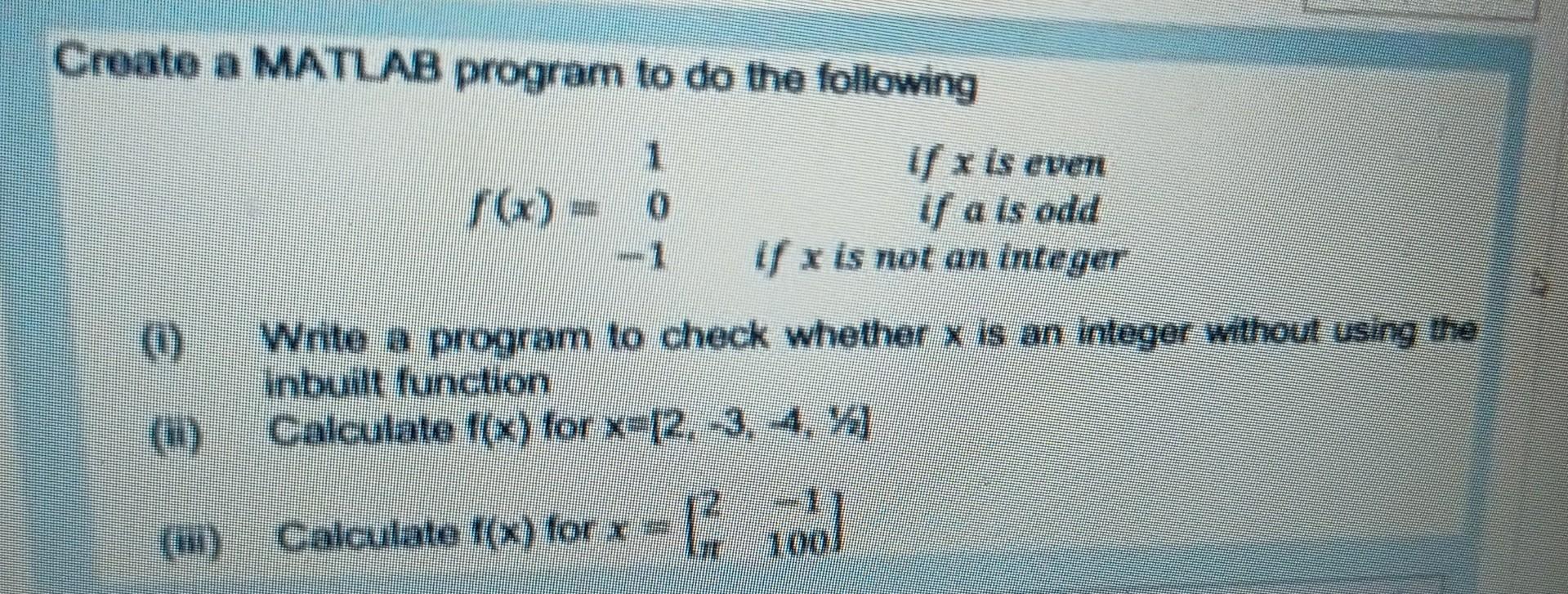 Solved Create a MATLAB program to do the following f(x)=10−1 | Chegg.com