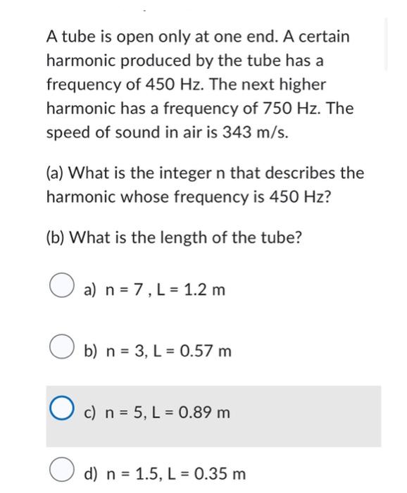 Solved A tube is open only at one end. A certain harmonic | Chegg.com