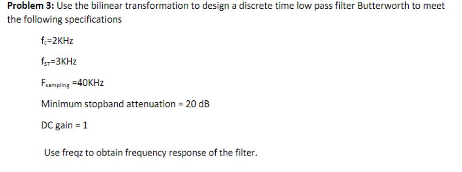 Solved Problem 3: Use the bilinear transformation to design | Chegg.com