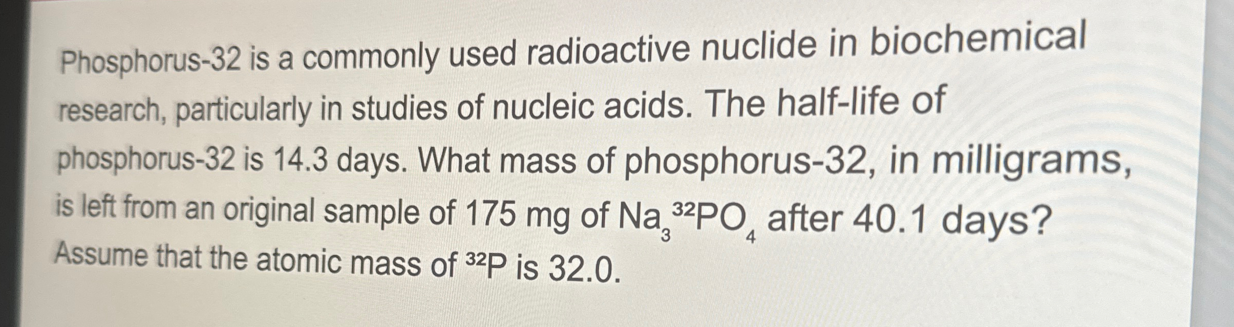 Solved Phosphorus-32 ﻿is a commonly used radioactive nuclide | Chegg.com