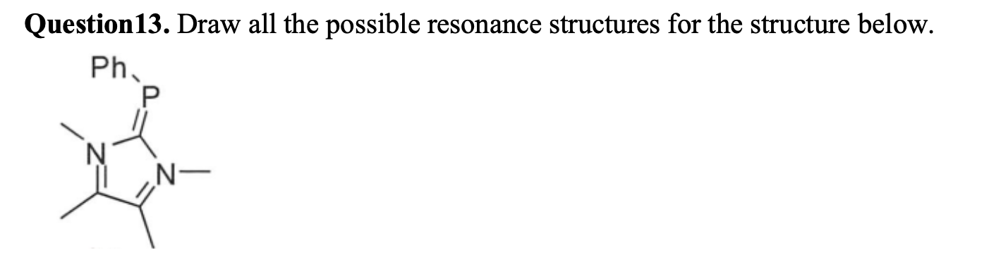 Solved Question13. ﻿Draw all the possible resonance | Chegg.com
