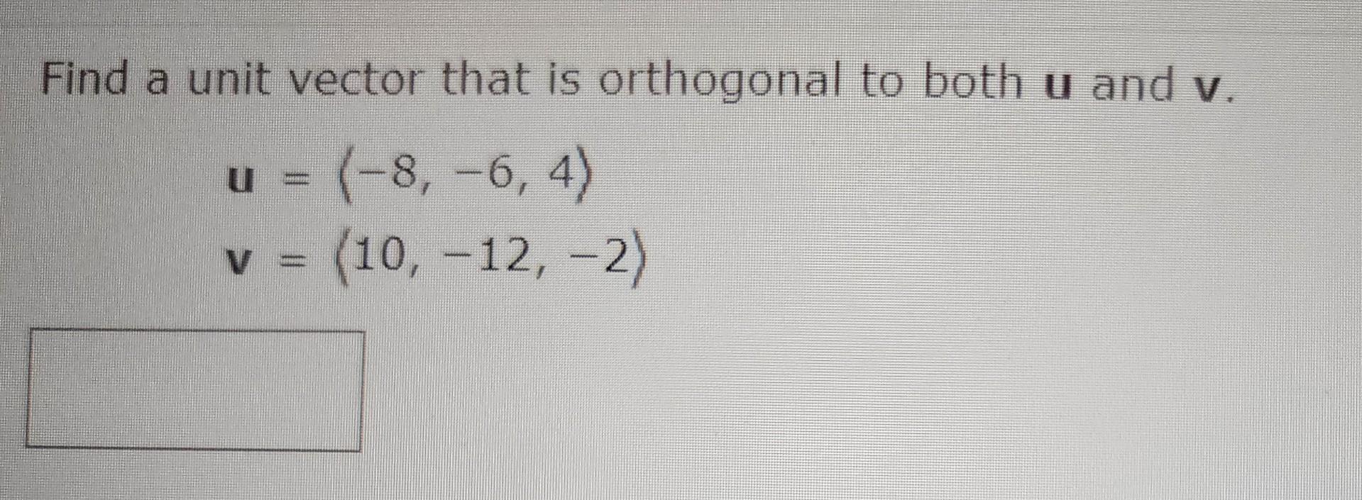 Solved Find a unit vector that is orthogonal to both u and | Chegg.com