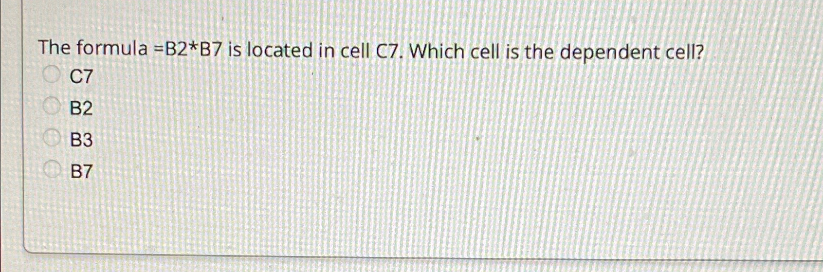 Solved The formula =B2**B7 ﻿is located in cell C7. ﻿Which | Chegg.com