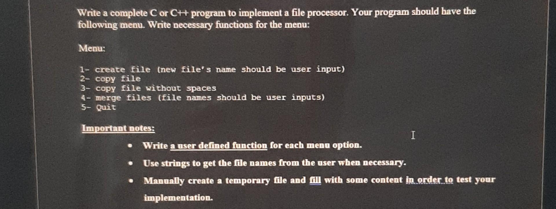 Solved Write a complete C or C++ program to implement a file | Chegg.com