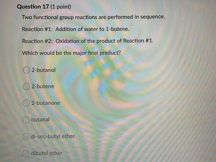 Solved Question 17 (1 point) Two functional group reactions | Chegg.com