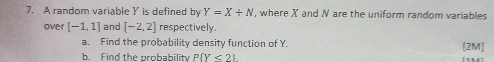 7. A random variable Y is defined by Y=X+N, where X | Chegg.com