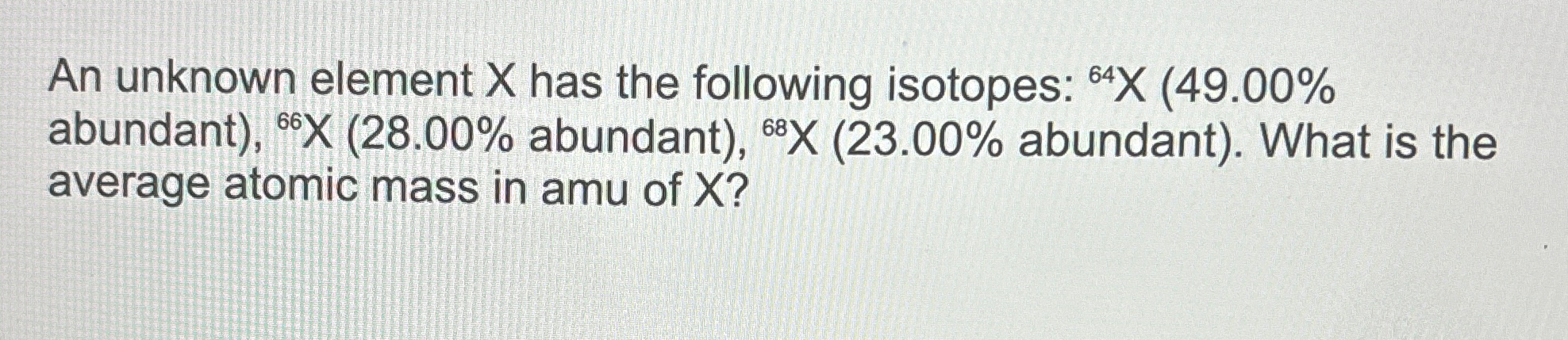 Solved An unknown element x ﻿has the following isotopes: | Chegg.com
