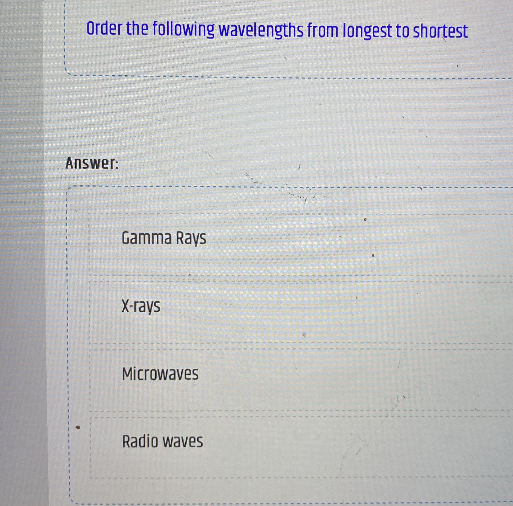 Solved Order the following wavelengths from longest to | Chegg.com