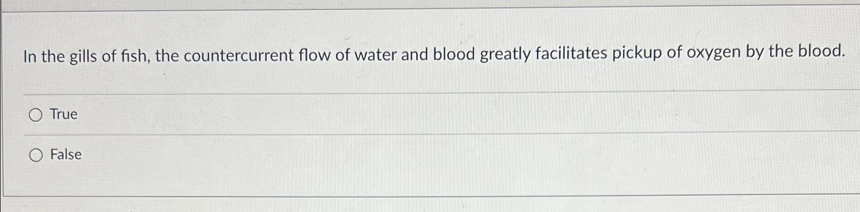 Solved In the gills of fish, the countercurrent flow of | Chegg.com