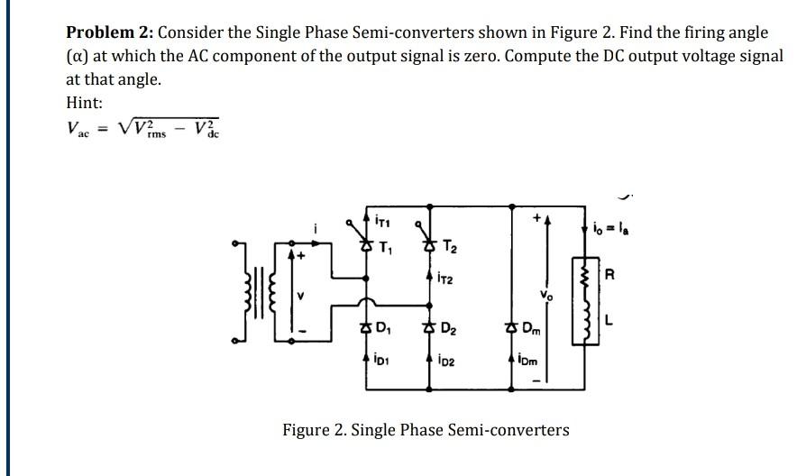 Solved Problem 2: Consider the Single Phase Semi-converters | Chegg.com Solved Problem 2: Consider the Single Phase Semi-converters | Chegg.com