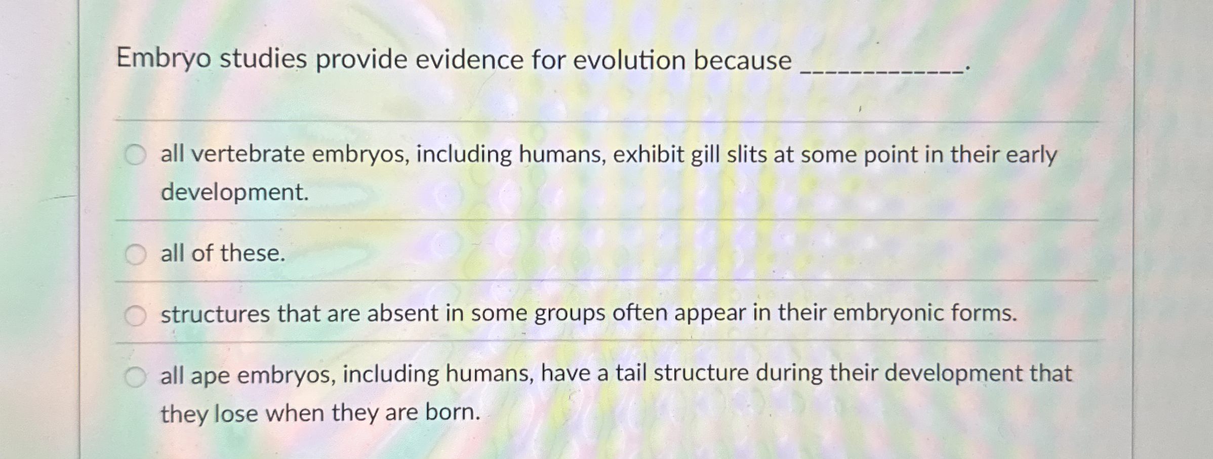 Solved Embryo studies provide evidence for evolution because | Chegg.com