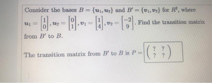 Solved Consider the bases B={u1,u2} and B′={v1,v2} for R2, | Chegg.com