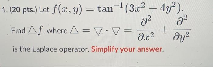 Solved (20 pts.) Let f(x,y)=tan−1(3x2+4y2) Find f, where | Chegg.com