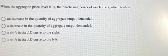 Solved When the aggregate price level falls, the purchasing | Chegg.com