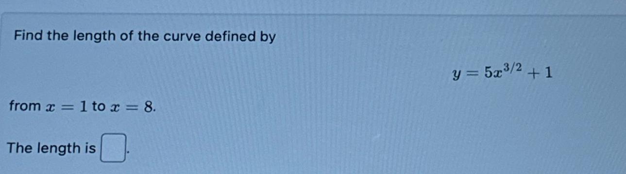Solved Find the length of the curve defined byy=5x32+1from | Chegg.com