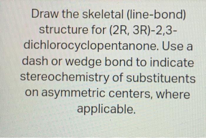 Draw the skeletal (line-bond) structure for (2R, | Chegg.com