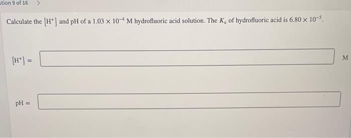 Solved stion 9 of 16 Calculate the (H+) and pH of a 1.03 x | Chegg.com Solved stion 9 of 16 Calculate the (H+) and pH of a 1.03 x | Chegg.com
