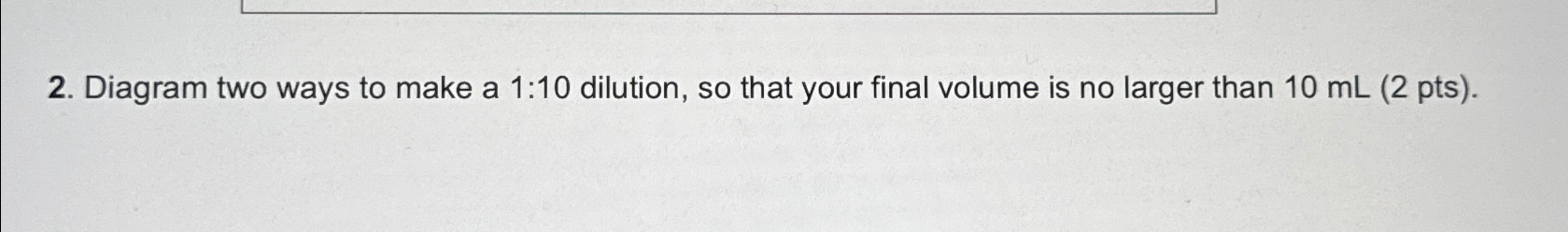 Solved Diagram two ways to make a 1:10 ﻿dilution, so that | Chegg.com