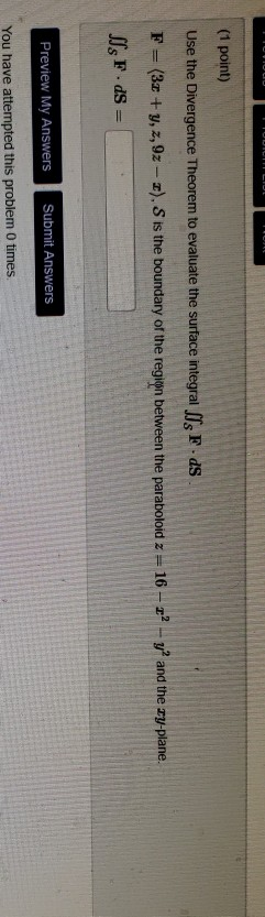 Solved (1 point) Use the Divergence Theorem to evaluate the | Chegg.com