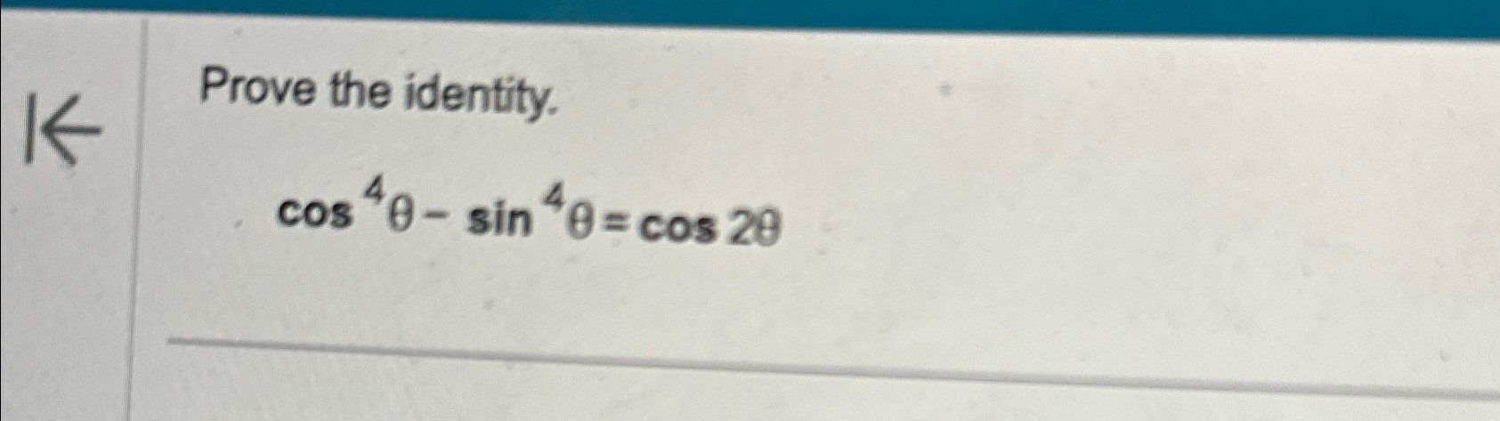 Solved Prove the identity.cos4θ-sin4θ=cos2θ | Chegg.com
