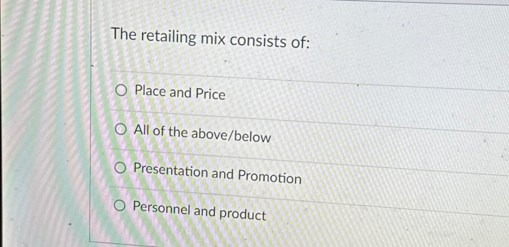 Solved The retailing mix consists of:Place and PriceAll of | Chegg.com