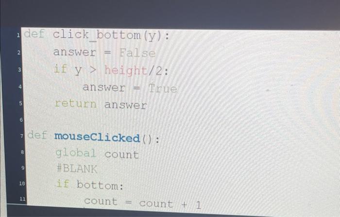 Solved def click bottom (y): answer = Ealse if y> height /2: | Chegg.com