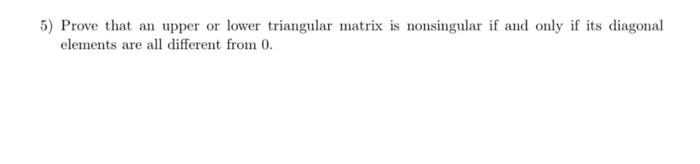 Solved 5) Prove that an upper or lower triangular matrix is | Chegg.com