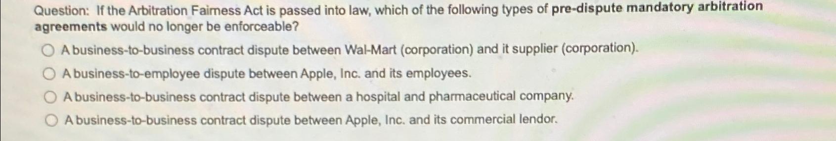 Solved Question: If the Arbitration Faimess Act is passed | Chegg.com
