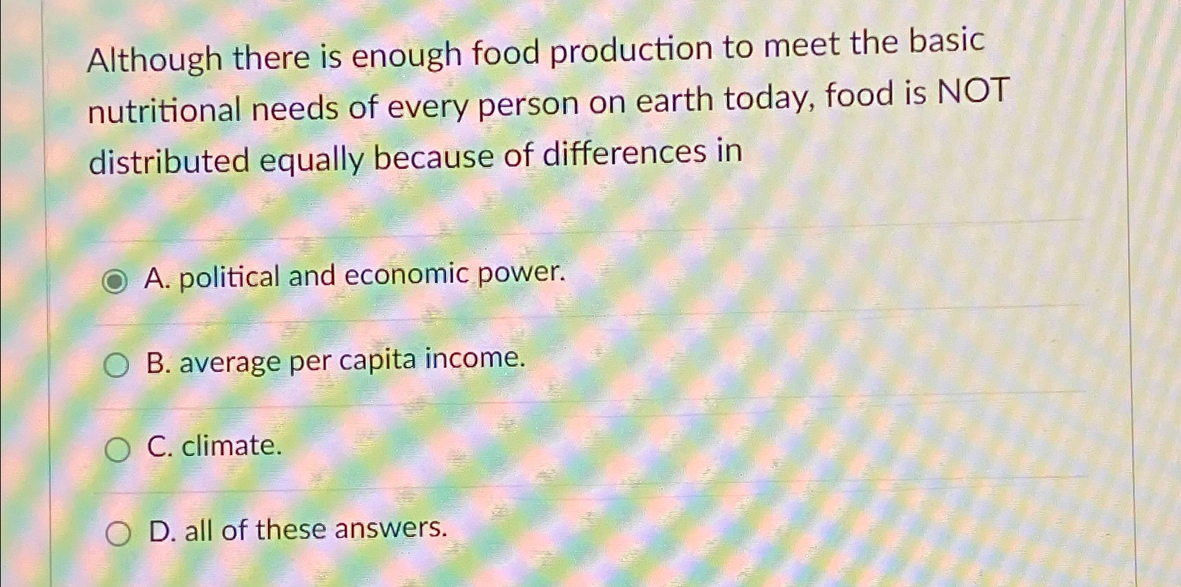 Solved Although there is enough food production to meet the | Chegg.com