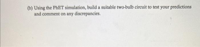 (b) Using the PhET simulation, build a suitable | Chegg.com