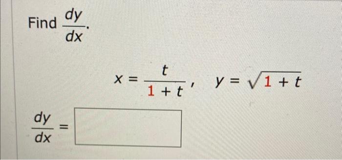 Solved Find dxdy x=1+tt,y=1+t dxdy= | Chegg.com