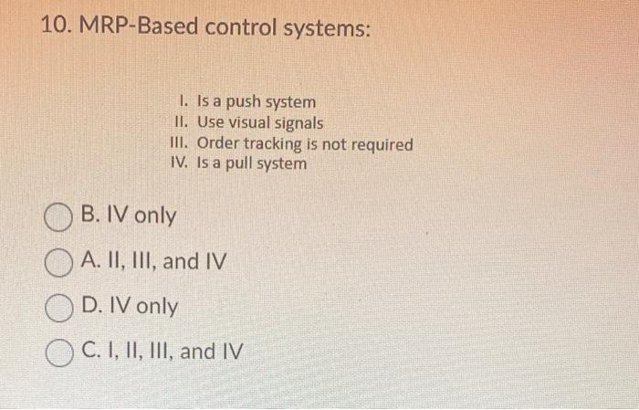 Solved 10. MRP-Based control systems: I. Is a push system | Chegg.com
