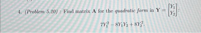 Solved 4. (Problem 5.20): Find matrix A for the quadratic | Chegg.com