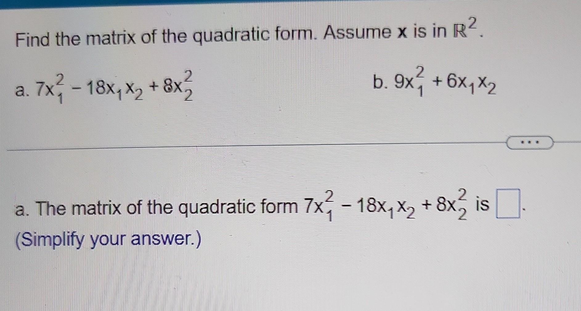 Solved Find the matrix of the quadratic form. Assume x is in | Chegg.com