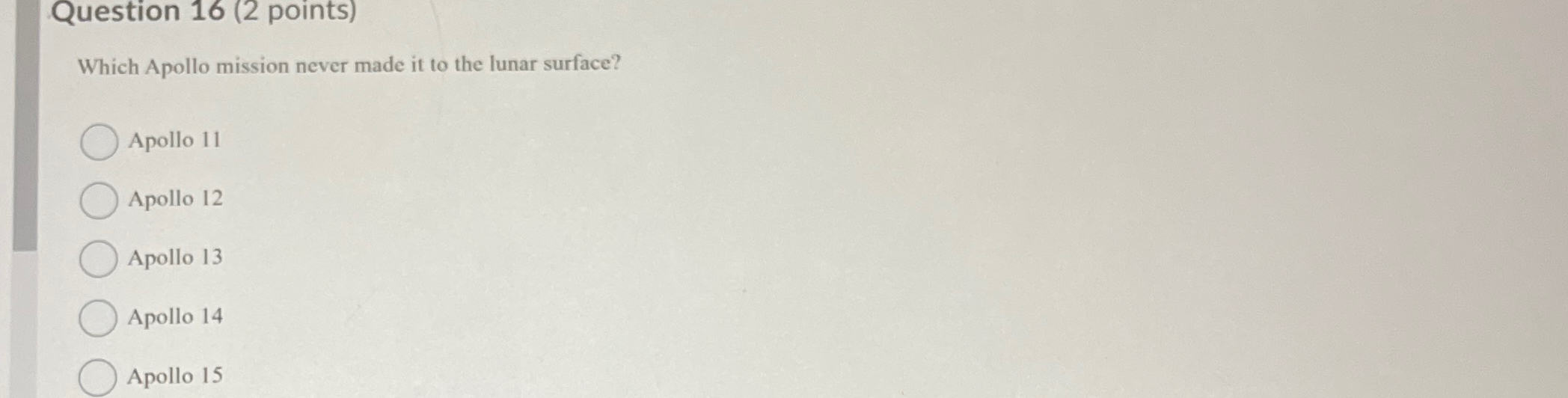Solved Question 16 (2 ﻿points)Which Apollo mission never | Chegg.com